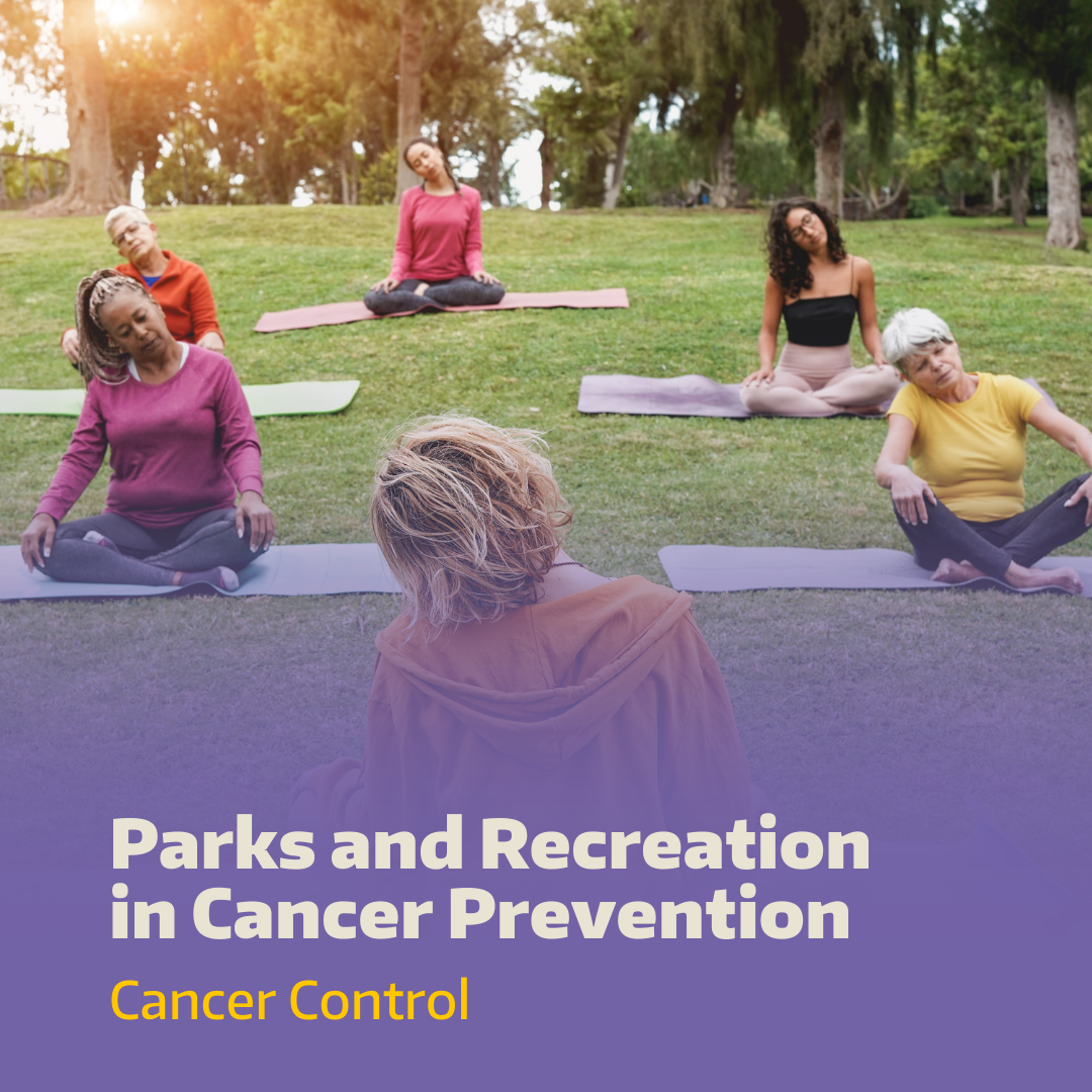 Parks and Recreation in Cancer Prevention: Bringing Cancer Center ...